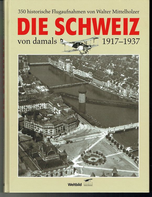 Die Schweiz von damals. 1917 - 1937 - Walter Mittelholzer (Gebraucht) in Mosnang für CHF 25 ...