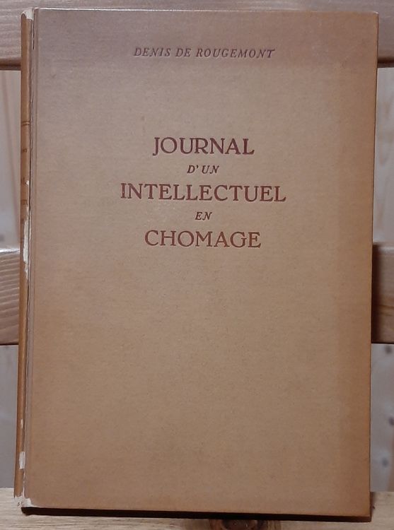 Journal d'un intellectuel au chômage. Denis de Rougemont. | Kaufen auf Ricardo