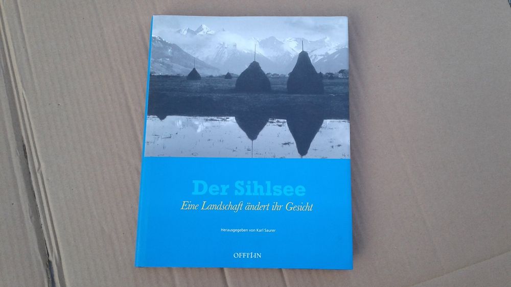 Der Sihlsee / Karl Saurer / Eine Landschaft ändert .. | Kaufen auf Ricardo