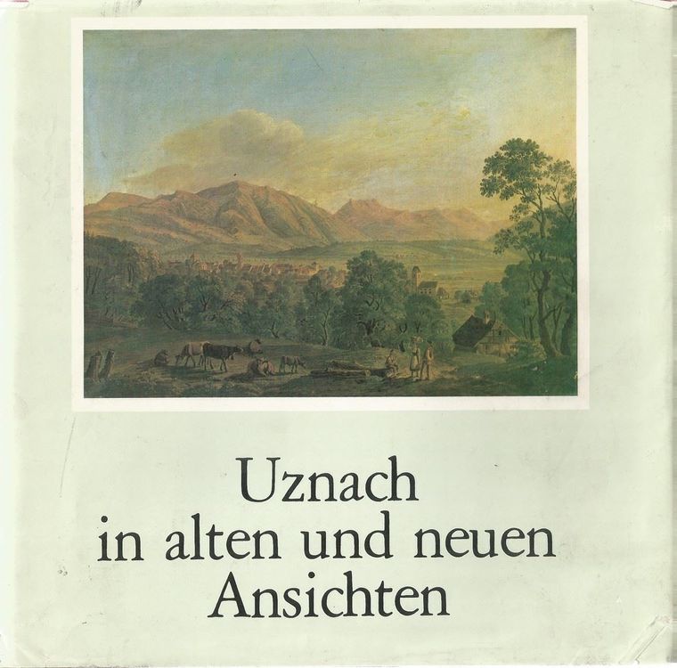 Uznach in alten und neuen Ansichten (Gebraucht) in Bern für CHF 30 ...