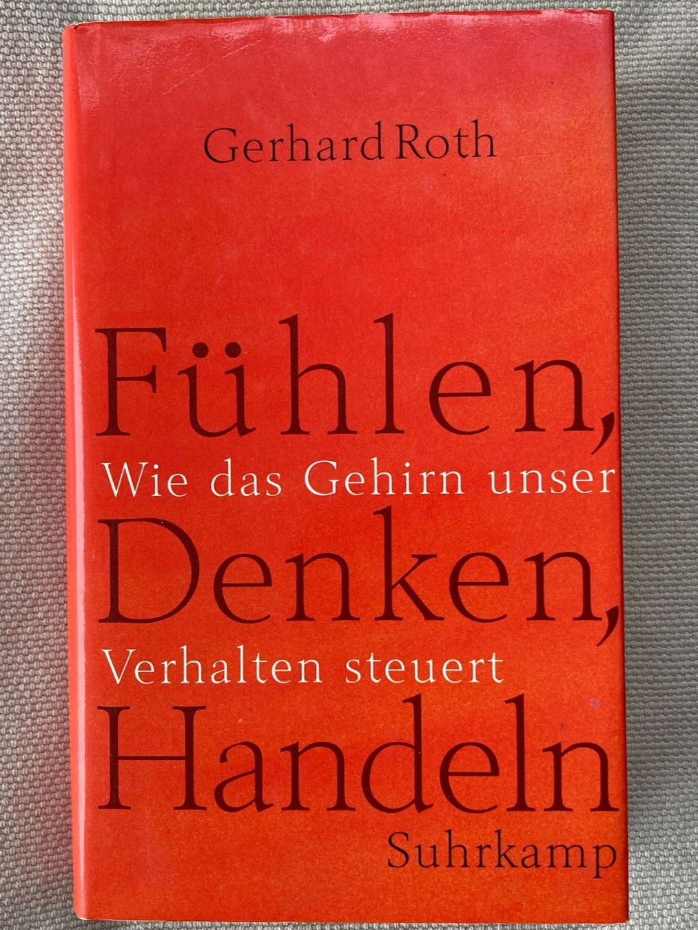 Gerhard Roth, Fühlen, Denken, Handeln (Gebraucht) in Baden für CHF 6.5 ...