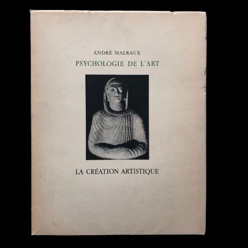 ANDRÉ MALRAUX – PSYCHOLOGIE DE L’ART – LA CRÉATION ARTISTIQU (Gebraucht ...