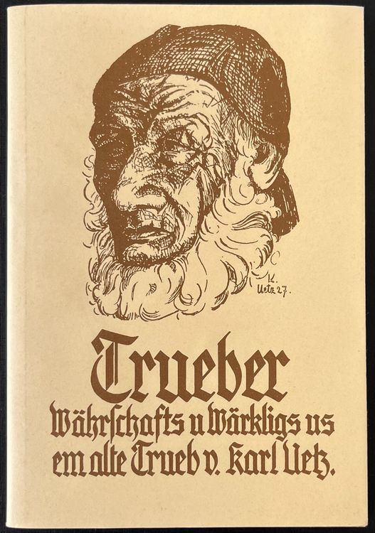 Karl Uetz: Trueber - Währschafts u Wärkligs us em alte Trueb | Kaufen ...