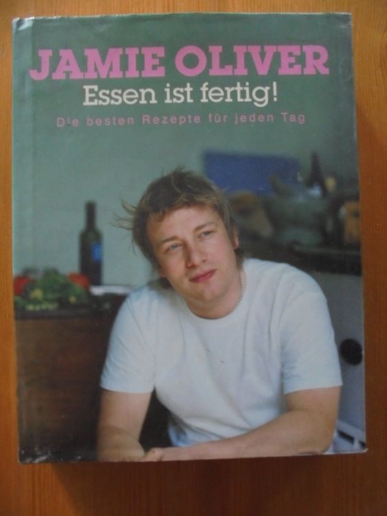 Jamie Oliver, Essen ist fertig, Kochbuch, Rezepte für jeden | Kaufen ...