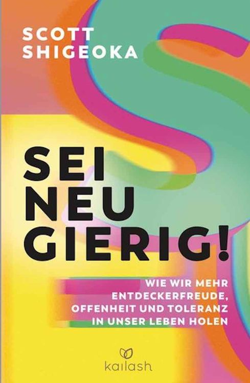 Scott Shigeoka: Sei neugierig! (Neu (gemäss Beschreibung)) in Menziken ...