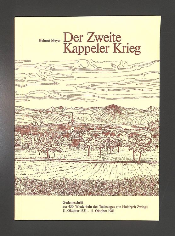 Der Zweite Kappeler Krieg (Helmut Meyer) Huldrych Zwingli (Neu (gemäss ...