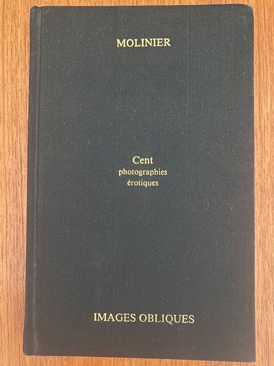 Cent photographies érotiques. Pierre MOLINIER. 1st.Edition. (Gebraucht ...
