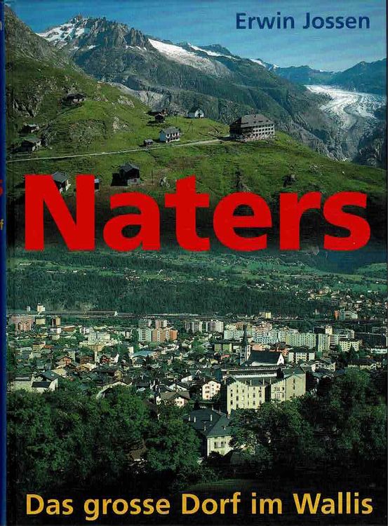 Valais/ Erwin Jossen : NATERS das grosse Dorf im Wallis (D'occasion) à ...