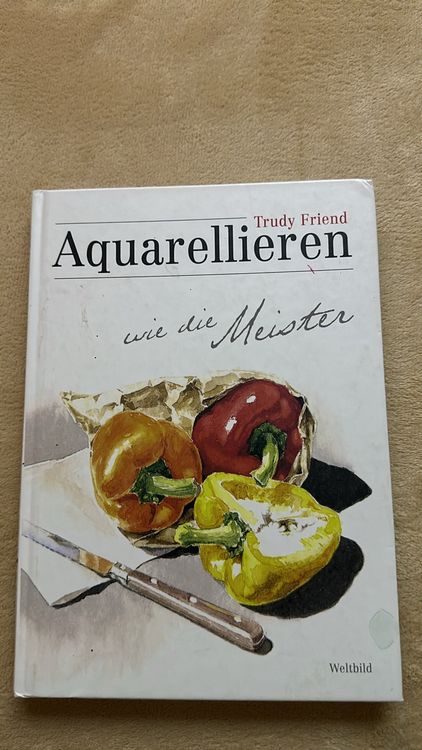 Aquarellieren wie die Meister, Trudy Friend (Gebraucht) in Emmen für ...