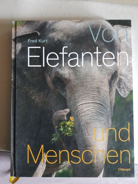 neues Buch: Von Elefanten und Menschen - Fred Kurt - 2014 (Neu (gemäss ...