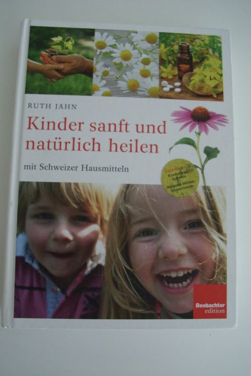 Kinder sanft + natürlich heilen m. CH Hausmitteln Ruth Jahn (Gebraucht ...