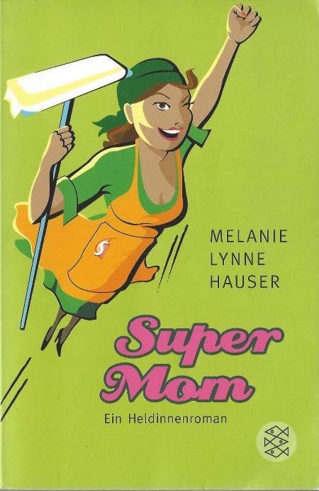 Hauser Melanie Lynne - Super Mom / Roman (Gebraucht) in Schaffhausen ...