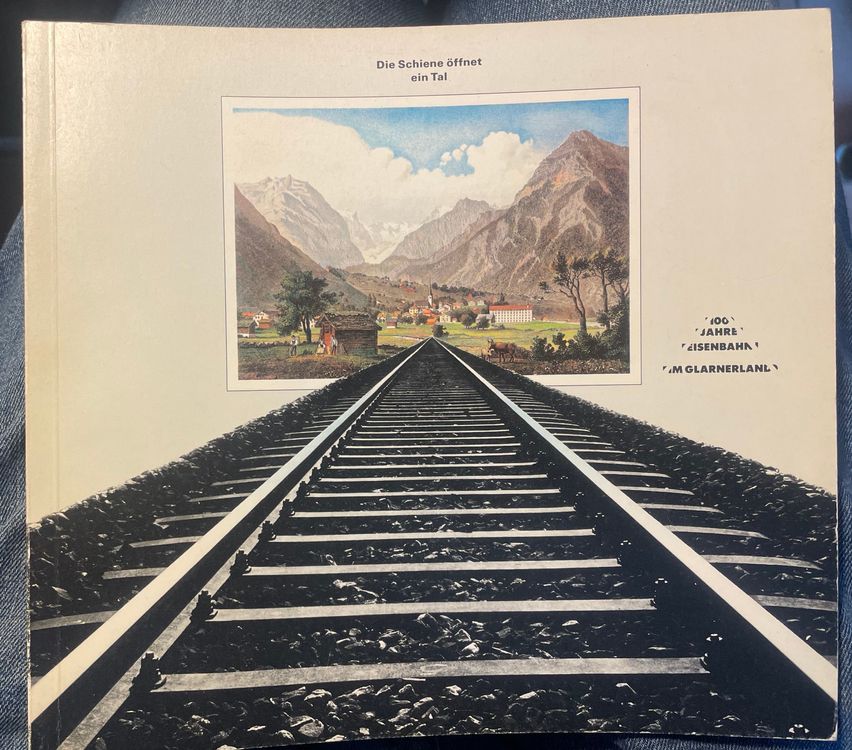 Die Schiene öffnet ein Tal.100 Jahre Eisenbahn Glarnerland | Kaufen auf ...