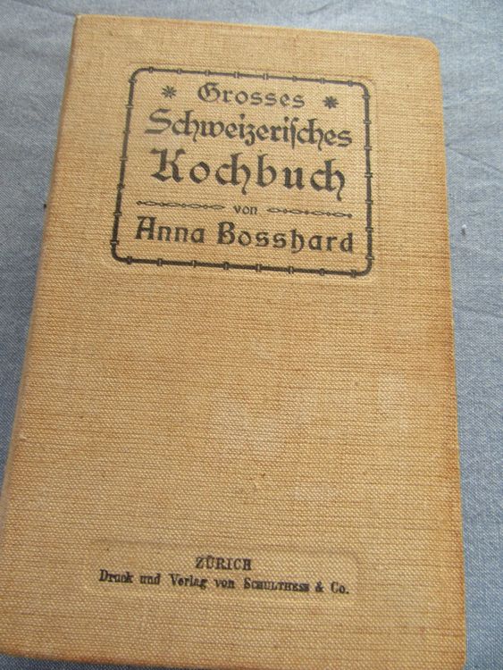 Grosses schweizerisches Kochbuch / Anna Bosshard, 1923 (Gebraucht) in Kerns für CHF 16 – mit ...