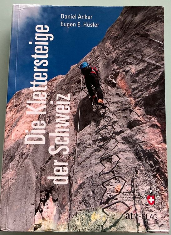 Die Klettersteige der Schweiz - Daniel Anker/Eugen Hüsler (Gebraucht) in Crans-Montana für CHF ...