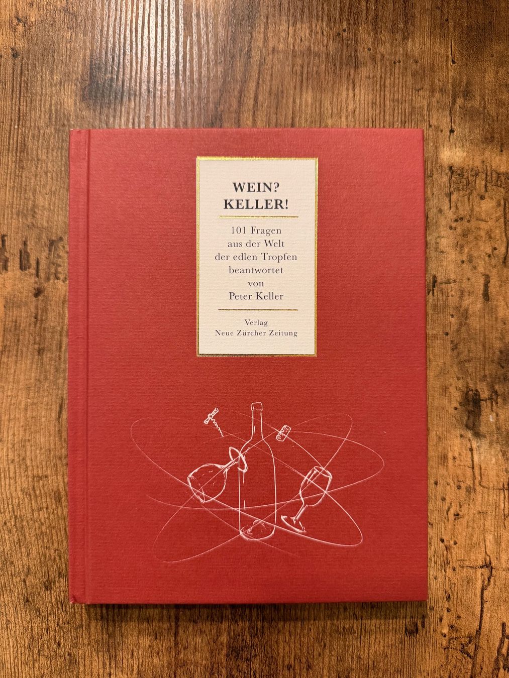 WEIN? KELLER! 101 Fragen aus der Welt der edlen Tropfen (Neu (gemäss ...