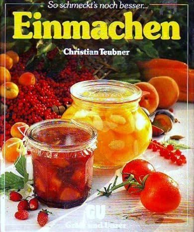 Christian Teubner: "Einmachen" so schmeckt´s noch besser (Gebraucht) in ...