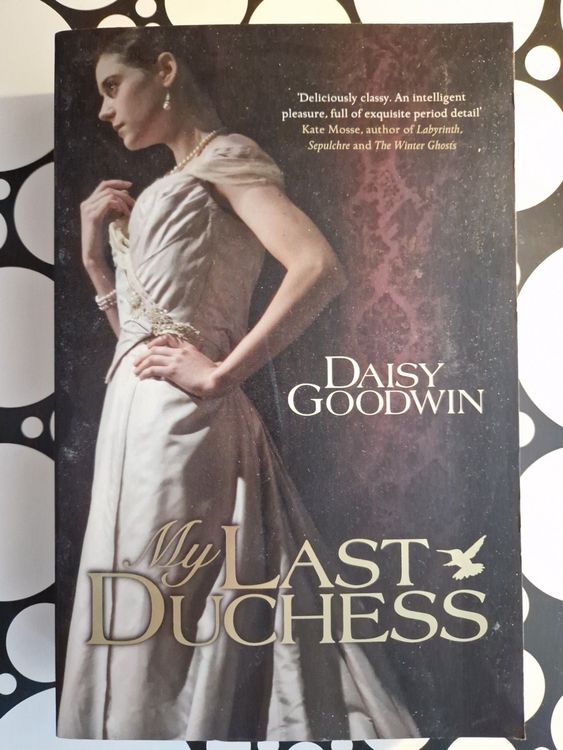 Daisy Goodwin My Last Duchess Epic Novel (Gebraucht) in Neuhausen am Rheinfall für CHF 2 – mit ...