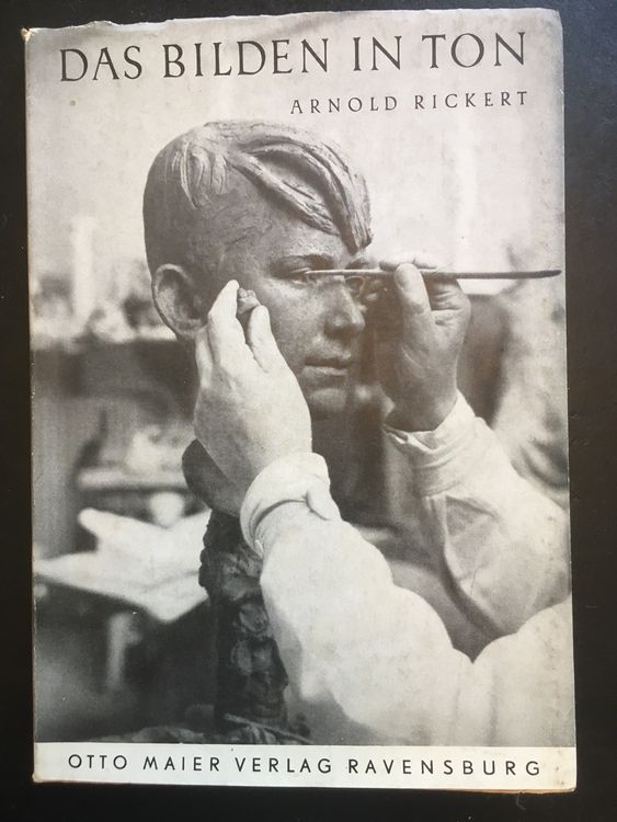 Das Bilden in Ton, 1940. A. Rickert (Gebraucht) in Wangen ZH für CHF 8 ...
