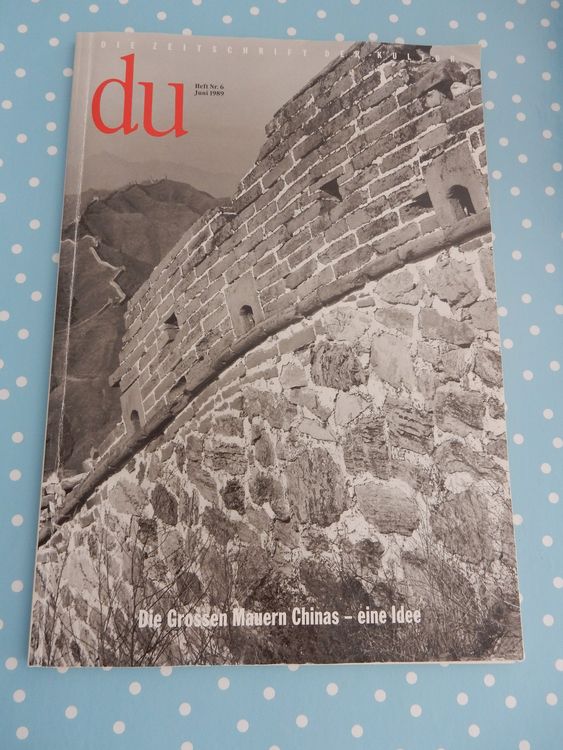 Zeitschrift DU Nr. 6 Juni 1989 - Die Grossen Mauern Chinas (Gebraucht ...