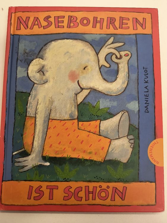 "Nasebohren ist schön" Kinderbuch von Daniela Kulot (Gebraucht) in ...