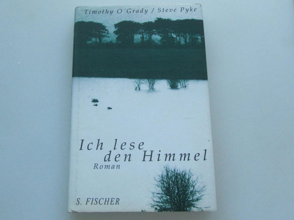 Ich lese den Himmel, Timothy O'Grady / Steve Pyke. Roman (Gebraucht) in ...