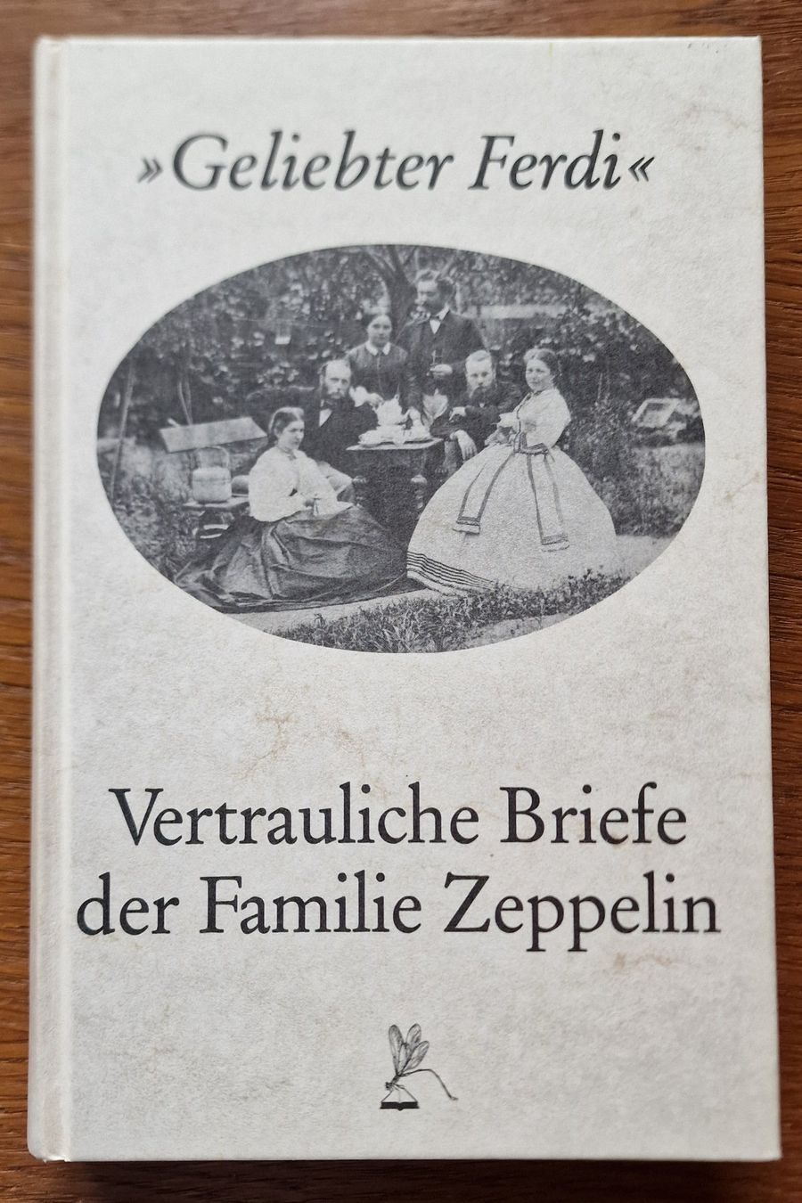 "Geliebter Ferdi" - Vertrauliche Briefe der Familie Zeppelin (Gebraucht ...