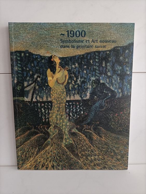 ~ 1900. Symbolisme et Art nouveau dans la peinture suisse / (Gebraucht ...