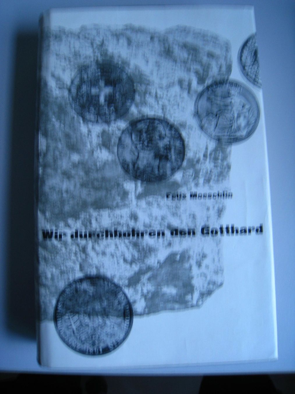 Wir durchbohren den Gotthard, 2 Bücher von Felix Möschlin (Gebraucht ...