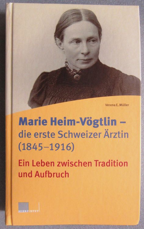 Marie Heim-Vögtlin - die erste Schweizer Ärztin 1874-1916 (Gebraucht ...