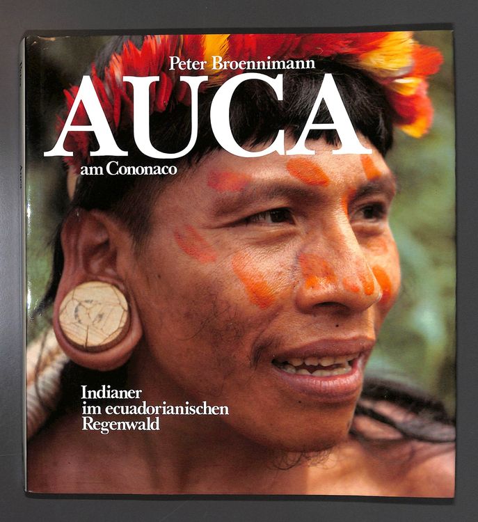 AUCA am Cononaco (Broennimann) Indianer im Regenwald Ecuador (Neu ...