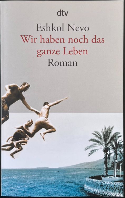 Eshkol Nevo - Wir haben noch das ganze Leben | Kaufen auf Ricardo