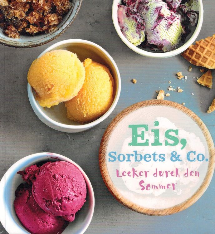 Eis, Sorbets & Co - Lecker durch den Sommer (Gebraucht) in Neuchâtel ...