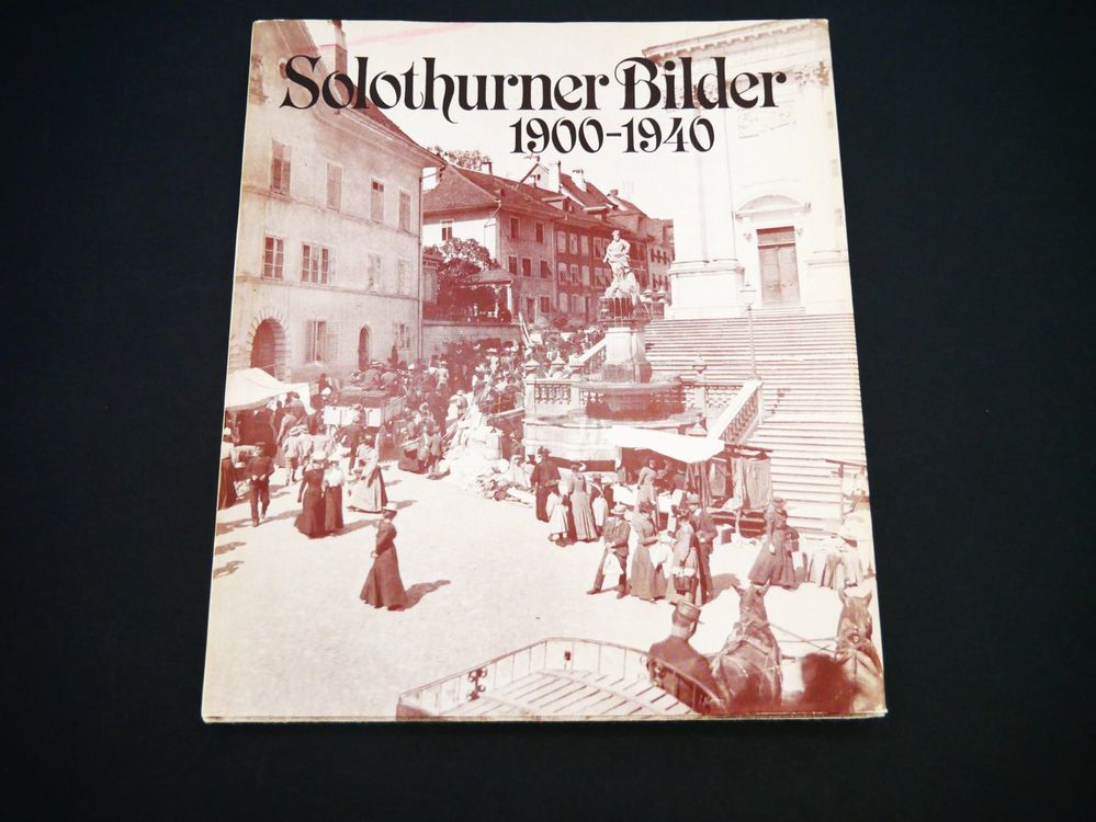 Solothurner Bilder 1900 - 1940 (Gebraucht) in Winterthur für CHF 18 – mit Lieferung auf Ricardo ...