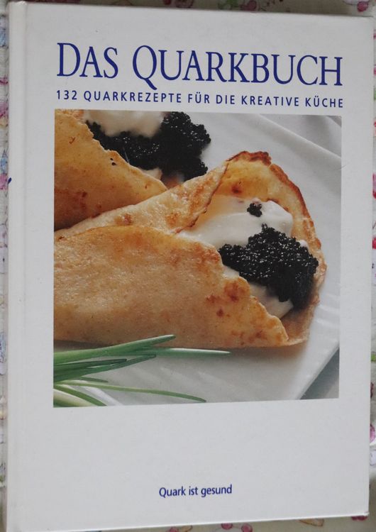 Das Quarkbuch - 132 Rezepte für die kreative Küche (Gebraucht) in ...