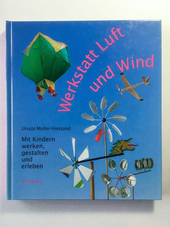 Werkstatt Luft und Wind, werken gestalten erleben (Gebraucht) in ...