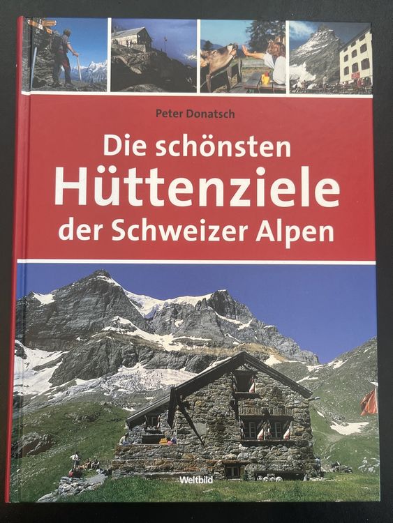 Die schönsten Hüttenziele der Schweizer Alpen - Buch NEU (Neu und originalverpackt) in Forch für ...