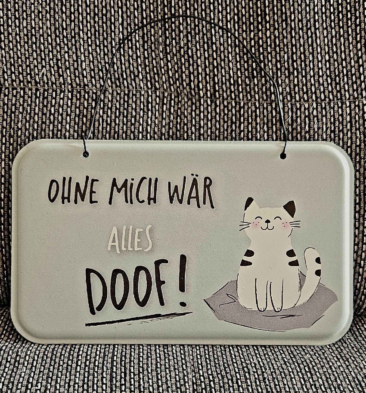 🐱 OHNE MICH WÄR ALLES DOOF Katzen Blechschild🎀 20x12 OVP🔥 (Neu und ...