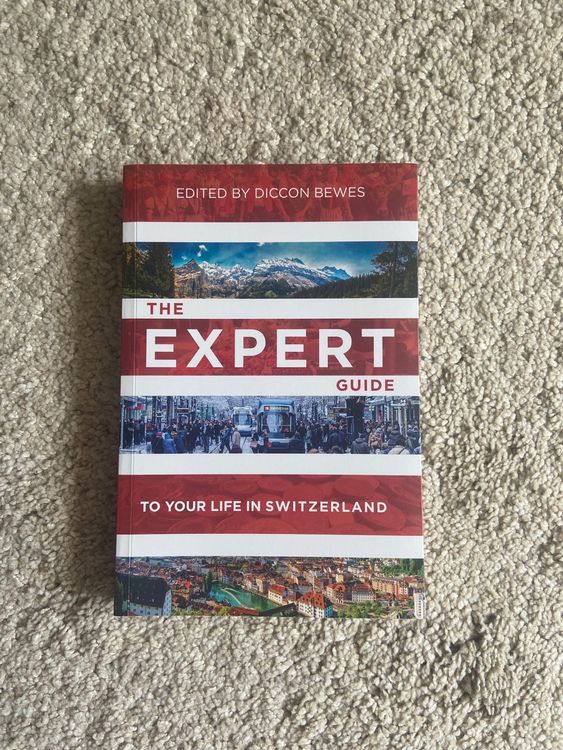 The Expert Guide to Your Life in Switzerland by Diccon Bewes (Neu ...