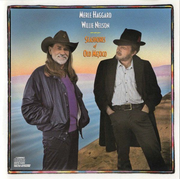 Merle Haggard / Willie Nelson – Seashores Of Old Mexico (Gebraucht) in ...