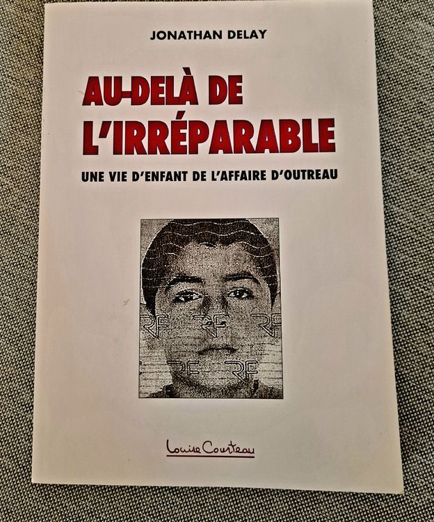 Au-delà de l'irréparable - Affaire Outreau, livre rare! (D'occasion) à ...