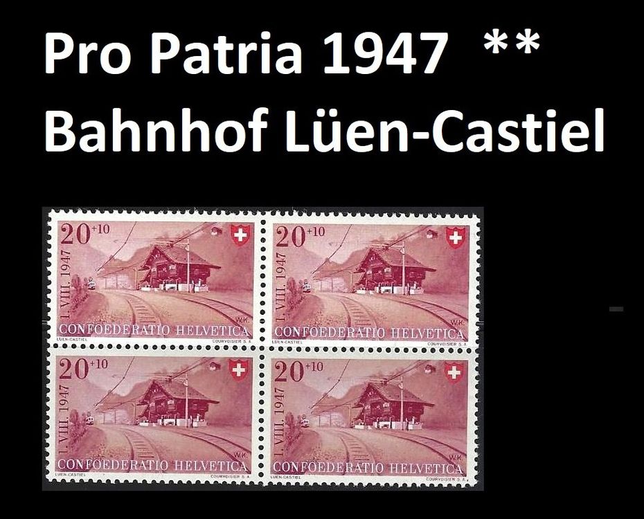 Pro Patria 1947, Bahnhof Lüen-Castiel, Viererblock ** (Gebraucht) in Baar für CHF 2.4 – mit ...