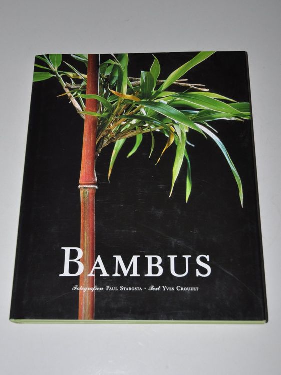 Bambus - 100 Arten in 131 Farbaufnahmen, Praxistips (Gebraucht) in Boll ...
