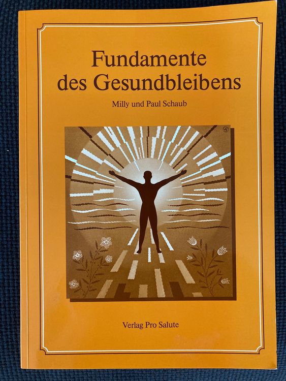 Fundamente des Gesundbleibens, Milly u. Paul Schaub (Gebraucht) in ...