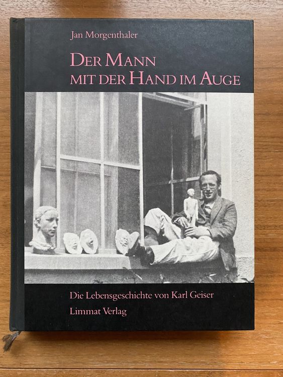 Jan Morgenthaler: der Mann mit der Hand im Auge. Karl Geiser (Gebraucht ...