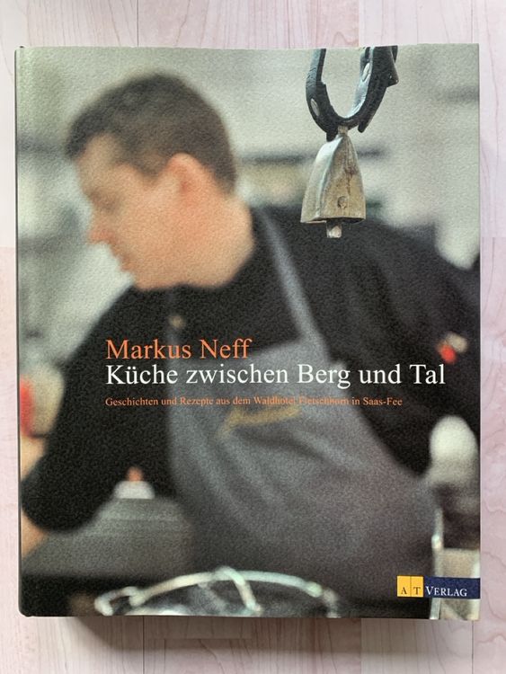 Kochbuch Markus Neff „Küche zwischen Berg und Tal“ (Neu (gemäss ...
