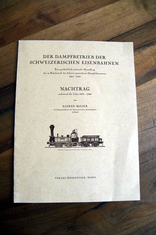 Alfred Moser - Nachtrag zu Dampfbetrieb der Schweizer Bahnen (Gebraucht ...
