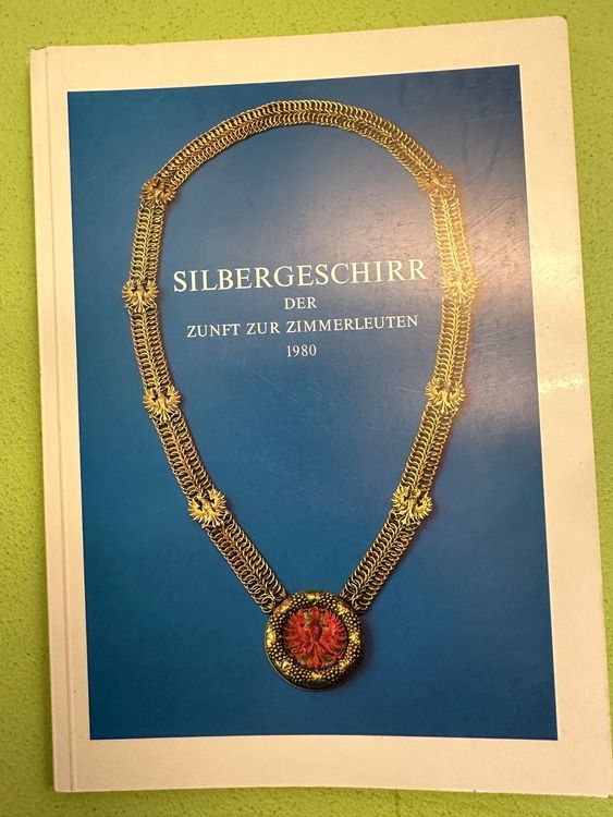 Hans Rauch: Silbergeschirr der Zunft zur Zimmerleuten 1980 (Gebraucht ...