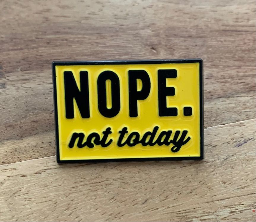Pin Nope. Not today (Neu und originalverpackt) in Geneve für CHF 1.7 ...