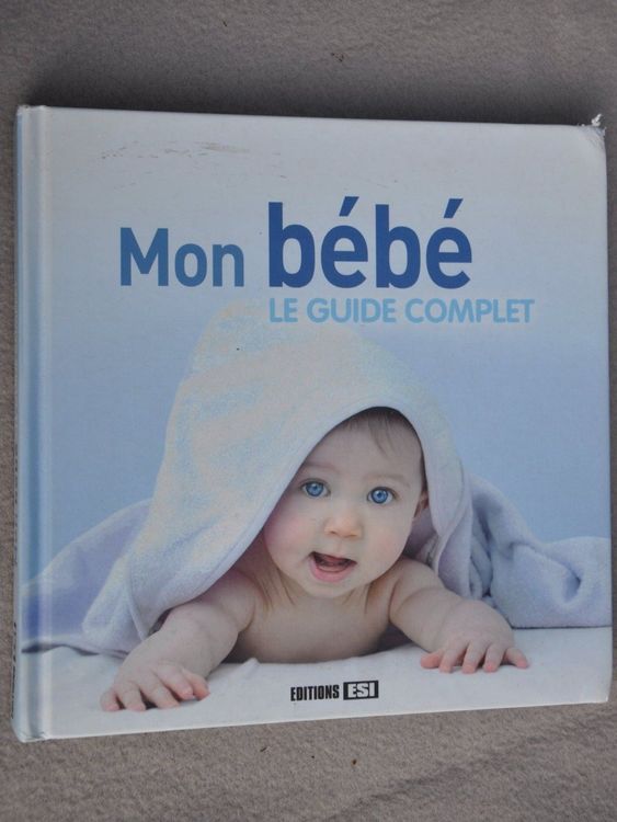 Mon bébé - le guide complet (D'occasion) à Fully pour CHF 1 – avec ...